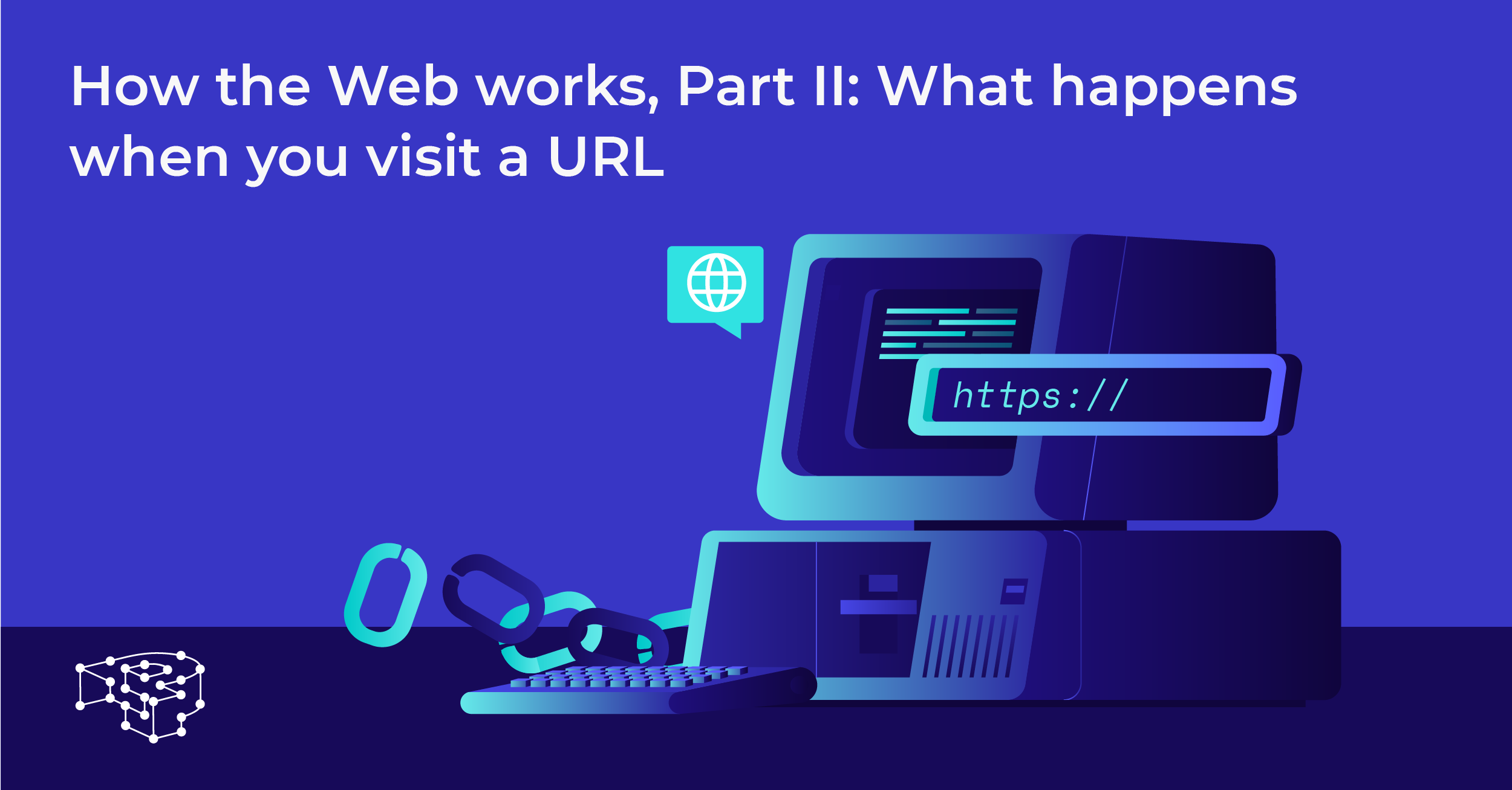 How the Web works, Part II: What happens when you visit a URL